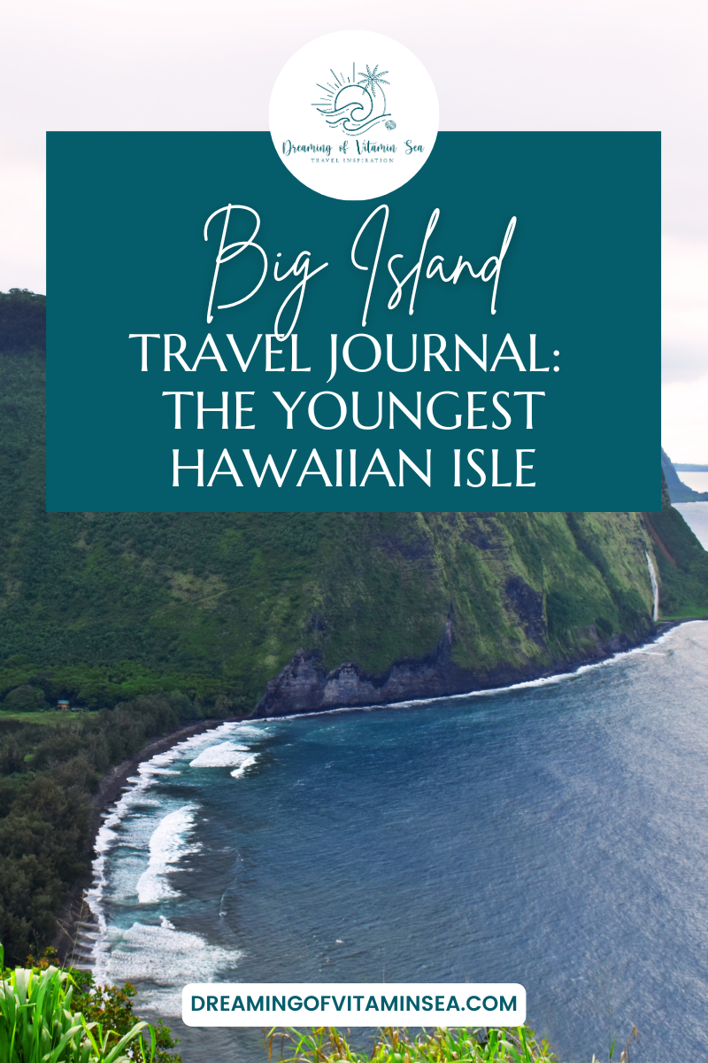 Travel Journal: Big Island – The Youngest Hawaiian Isle